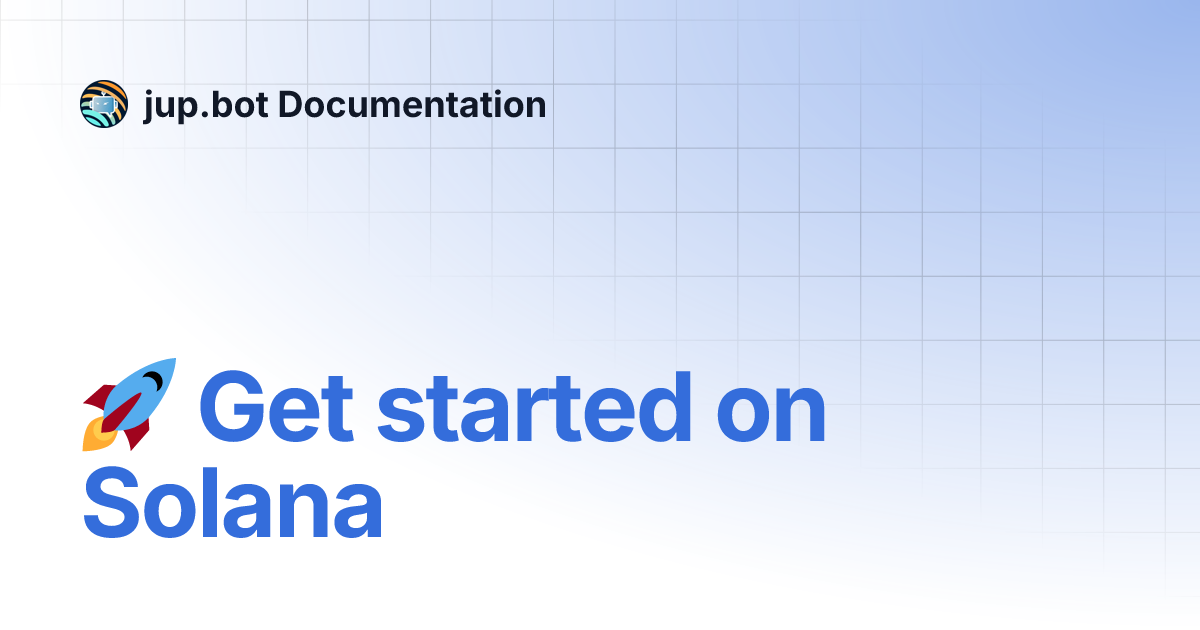 🚀 Get started on Solana | jup.bot Documentation