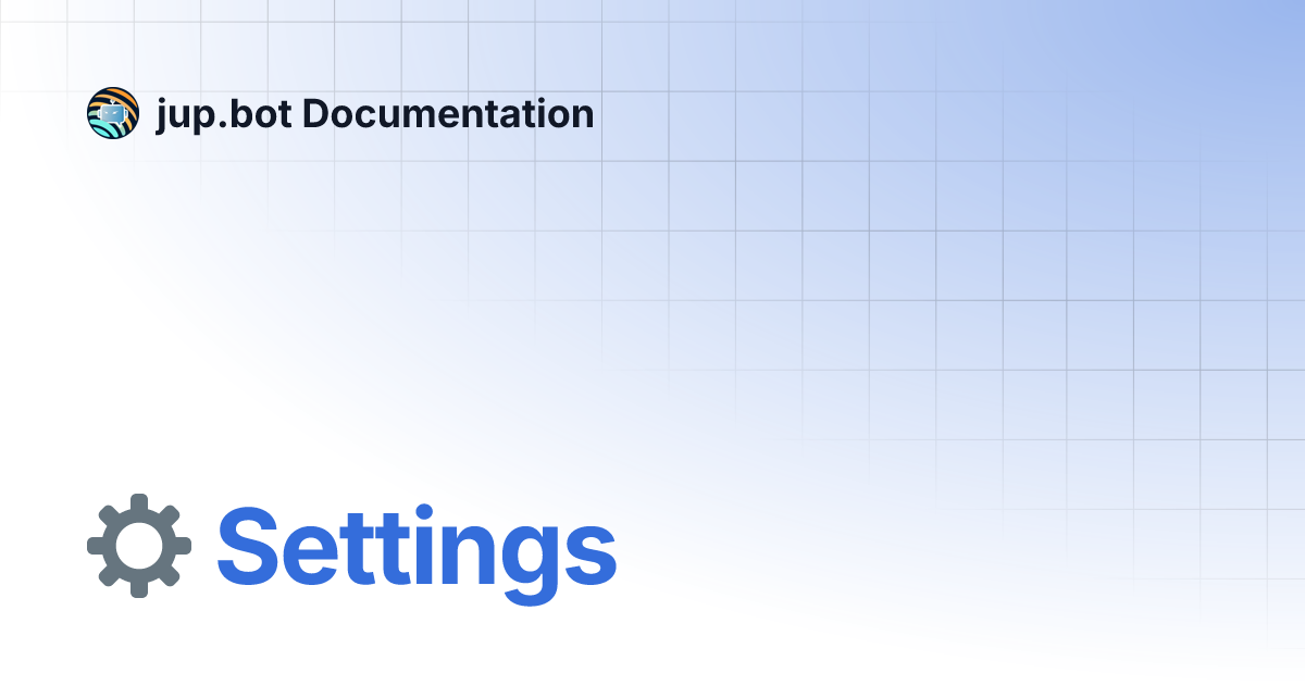 ⚙️ Settings | jup.bot Documentation