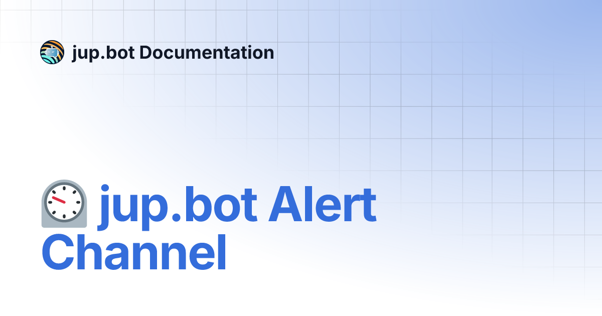 ⏲️ jup.bot Alert Channel | jup.bot Documentation