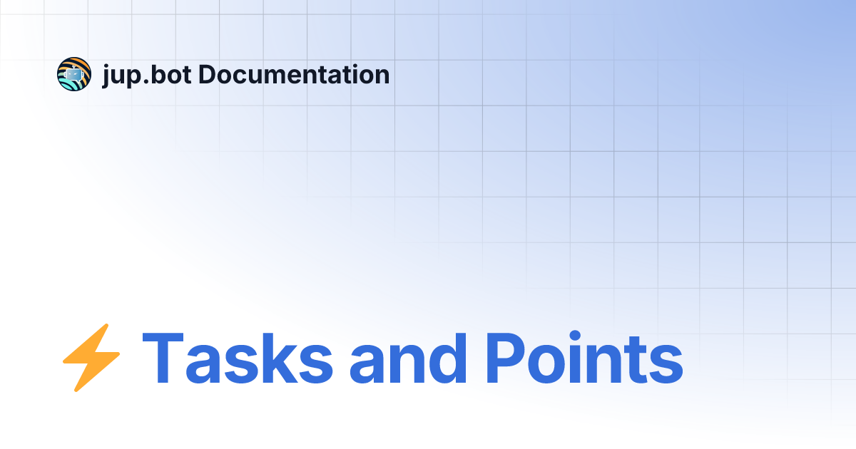 ⚡️ Tasks and Points | jup.bot Documentation