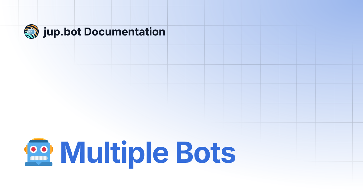 🤖 Multiple Bots | jup.bot Documentation