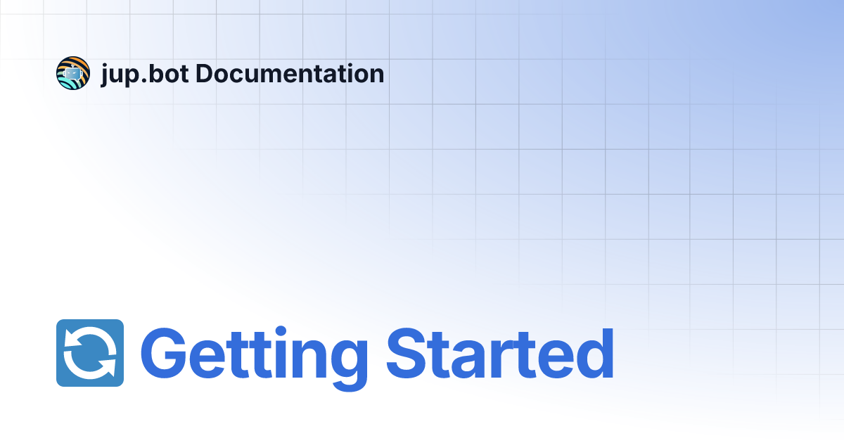 š Getting Started | jup.bot Documentation š Getting Started | jup.bot Documentation