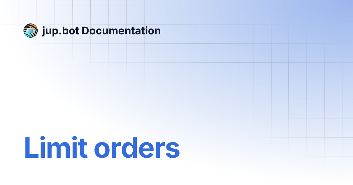 Limit orders | jup.bot Documentation